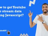 How To Get Live Stream Data Using Javascript
