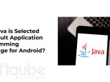 Reason Behind Using Java As A Default Programming Language For Android