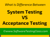 Difference Between System Testing And Acceptance Testing Software