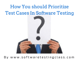 How You Should Prioritize Test Cases In Software Testing Software