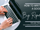 How To Write A Good Bug Report Tips And Tricks