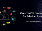 How To Use Testng Framework For Creating Selenium Scripts
