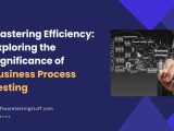 Business Process Testing Streamlining Success In The Testing Process