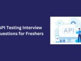 Top 55 Api Testing Interview Questions A Complete Guide Software