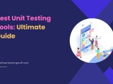 The Best Unit Testing Tools Of The Year A Comprehensive Review