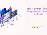 How To Do Unit Testing A Comprehensive Guide On Unit Tests Software