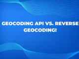 Geocoding Api Vs Reverse Geocoding Understanding Key Differences