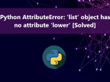 Python Attributeerror List Object Has No Attribute Lower Solved