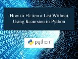 How To Flatten A List Without Using Recursion In Python Sourcecodester