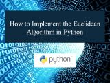 How To Implement The Euclidean Algorithm In Python Sourcecodester