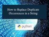 How To Replace Duplicate Occurrences In A String Using Python