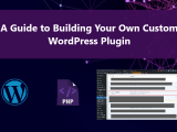 A Guide To Building Your Own Custom Wordpress Plugin Sourcecodester