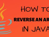 3 Methods To Reverse An Array In Java