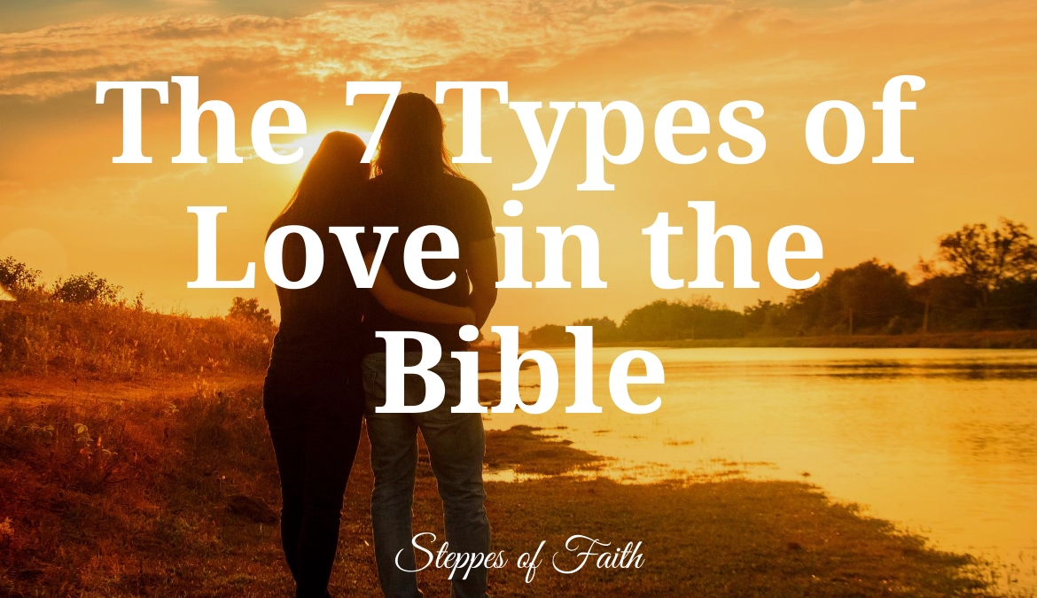 The 7 Types Of Love In The Bible 2022 the-7-types-of-love-in-the-bible-2022