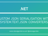 Custom Json Serialisation With System Text Json Converters Steve