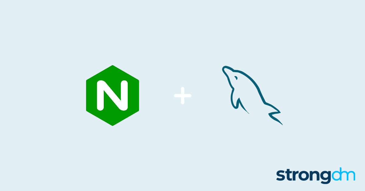 Connect MySQL and NGINX | StrongDM