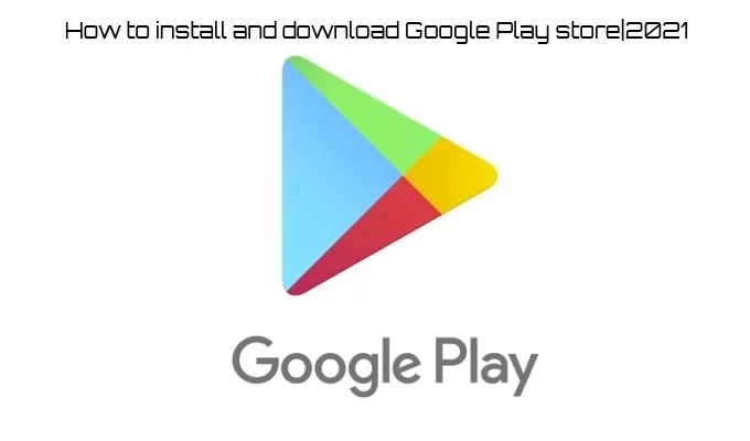 How to install and download Google Play store|2021