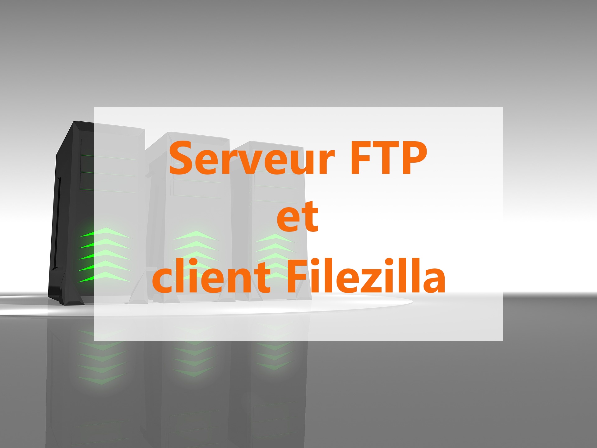 Configurer Filezilla et gérez vos accès FTP simplement