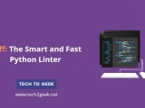 Ruff The Smart And Fast Python Linter Tech2geek