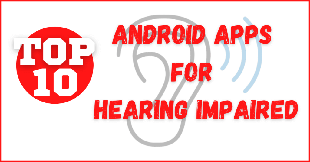 Top 10 Android Apps For Hearing Impaired Technology For Seniors top-10-android-apps-for-hearing-impaired-technology-for-seniors