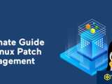 Linux Patch Management The Ultimate Guide