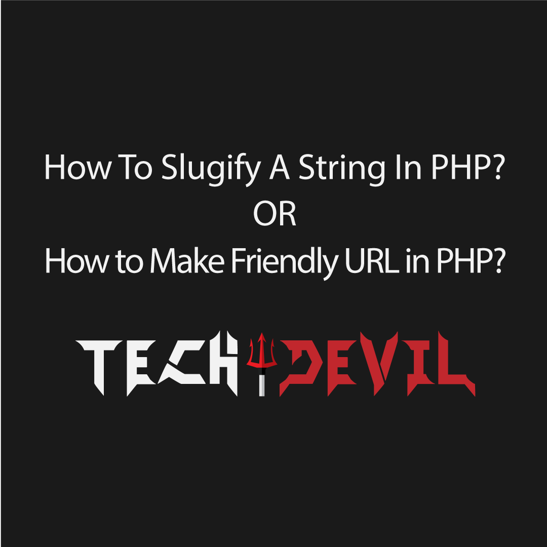 How to Make Friendly URL in PHP? How to Slugify a String in PHP? - TechDevil