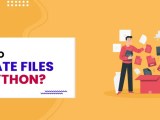 How To Create Files In Python A Complete Guide S