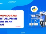 Python Program To Print All Prime Numbers In An Interval