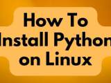 How To Install Python On Linux Step By Step Guide Techstrot