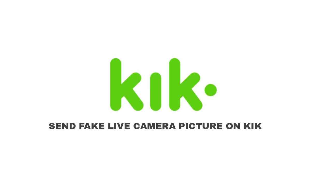 How To Send A Fake Live Picture In Kik Step By Step How To Send A Fake Live Picture In Kik Step By Step