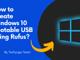 How To Create Windows 10 Bootable Usb Using Rufus Techyuga