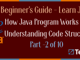 How Java Works And Understanding Code Structure Of Java Part 2
