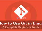 How To Use Git Version Control System In Linux Comprehensive Guide