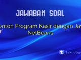 Contoh Program Kasir Dengan Java Netbeans Tekno Banget