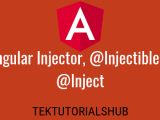 Angular Injector Injectable Inject Tektutorialshub