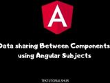 Angular Observable Subject Example Sharing Data Between Components