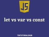 Javascript Let Vs Var Vs Const Tektutorialshub