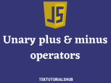 Unary Plus Minus Operators In Javascript Tektutorialshub
