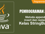 Metoda Append Insert Dan Replace Kelas Stringbuffer Di Java