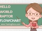 Hello World Raptor Flowchart 2024 Testingdocs
