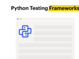 Top 5 Best Python Testing Frameworks For Test Automation In 2024