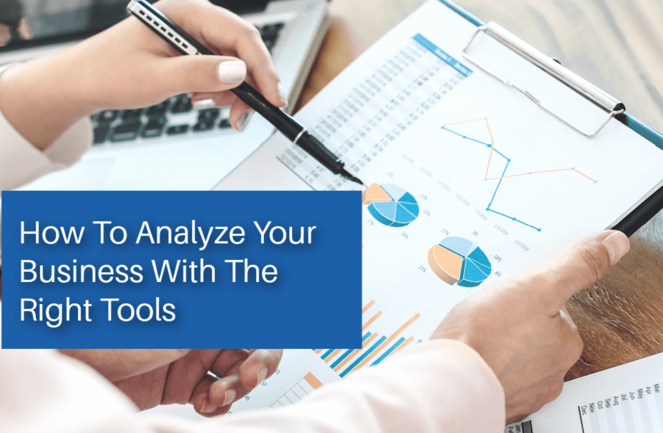 How To Analyze Your Business With The Right Tools