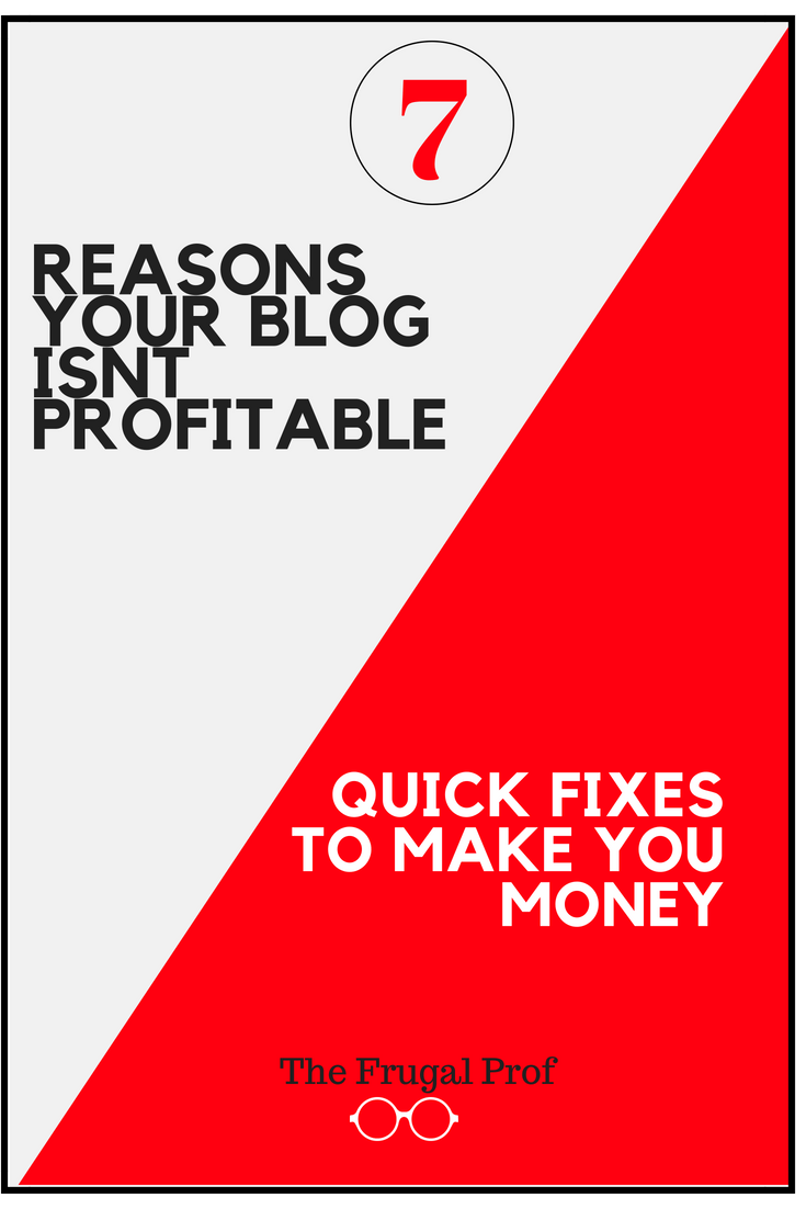 7 Reasons Your Blog Isn't Profitable - The Frugal Prof