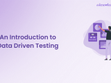 An Introduction To Data Driven Testing A Complete Guide
