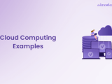 14 Cloud Computing Examples You Should Know