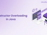 Constructor Overloading In Java A Complete Guide