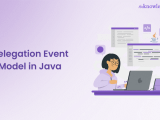 Delegation Event Model In Java A Complete Guide