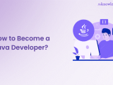 Your Ultimate Guide On How To Become A Java Developer