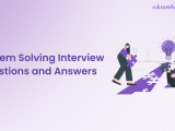 Top 10 Problem Solving Interview Questions A Complete Guide