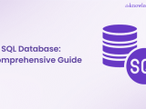 Sql Database A Complete Guide For Beginners